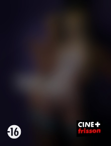 Regarder CINE+ Frisson en replay - live streaming sur Molotov.tv