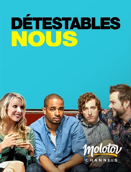 Détestables nous en streaming gratuit sur Molotov channels
