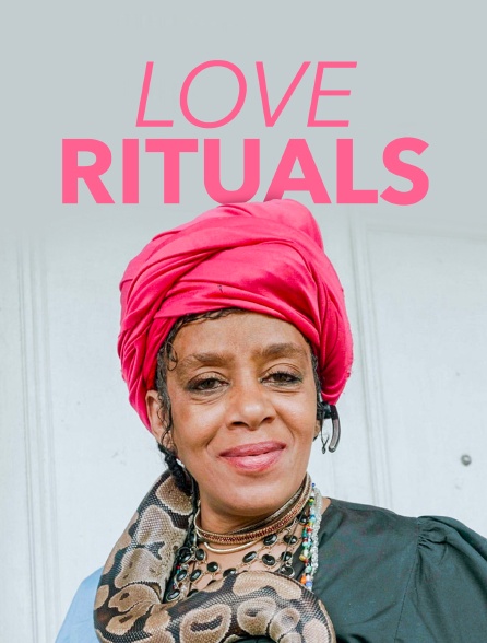 Love Rituals en streaming gratuit sur Arte