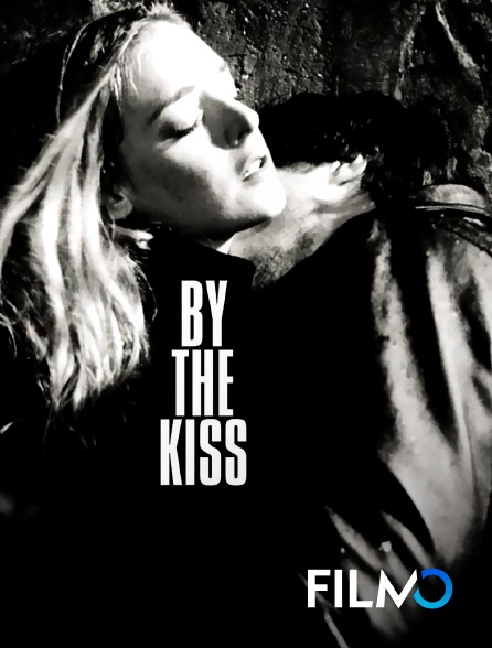 By the kiss en streaming sur FilmoTV