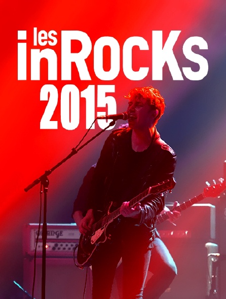 Les Inrocks 2015 en streaming gratuit sur France 4