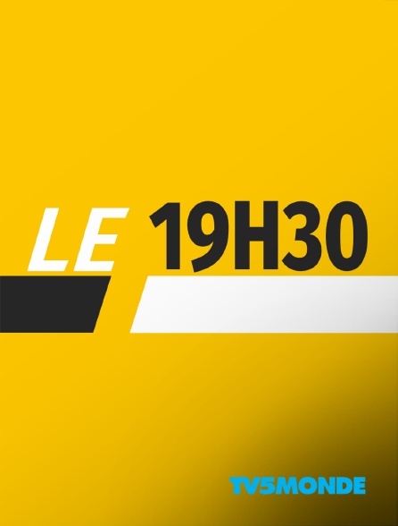 Le 19h30 en Streaming & Replay sur TV5MONDE - Molotov.tv