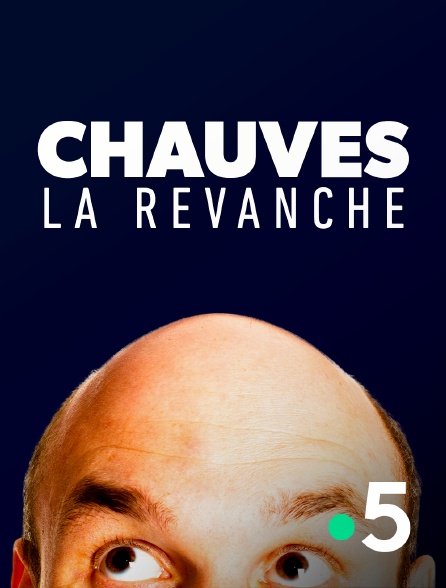 Chauves, la revanche en Streaming & Replay sur France 5 - Molotov.tv
