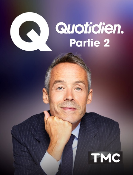 Quotidien, deuxième partie en streaming & replay sur TMC