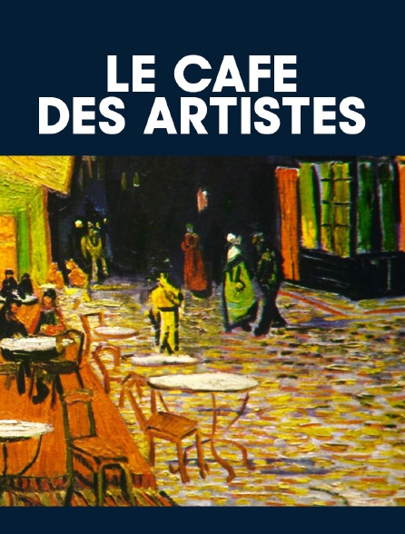 Le café des artistes en streaming gratuit sur France 4