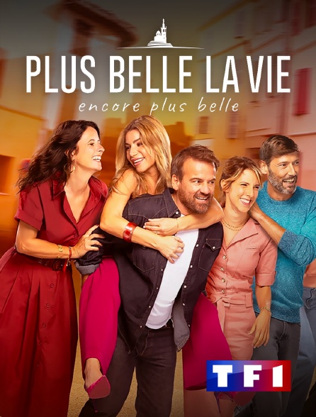 Plus belle la vie, encore plus belle en streaming & replay sur TF1