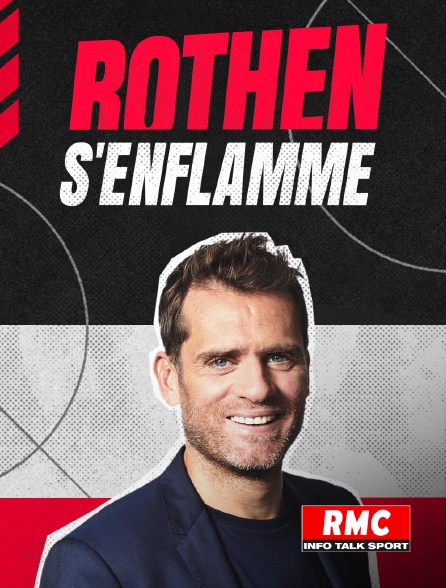 Rothen s'enflamme en streaming gratuit sur RMC Info, Talk, Sport