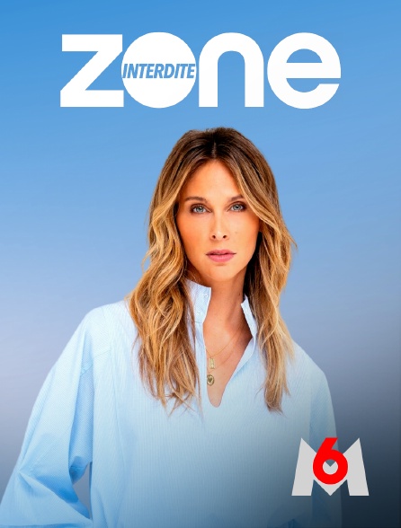Zone interdite en streaming & replay sur M6