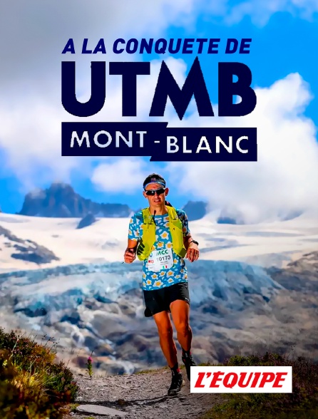 A la conquête de l'UTMB Mont-Blanch en streaming gratuit sur L'Equipe
