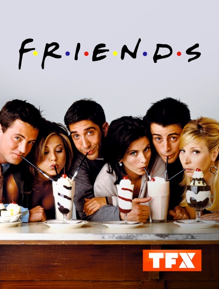 Friends en streaming sur TFX