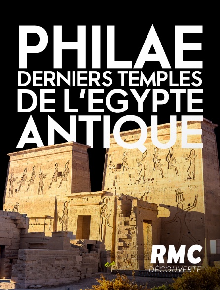 Philae, derniers temples de l'Égypte antique en Streaming sur RMC ...