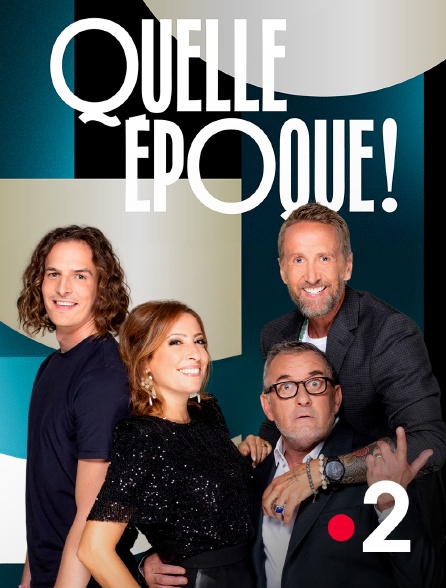 Quelle époque ! en streaming & replay gratuit sur France 2