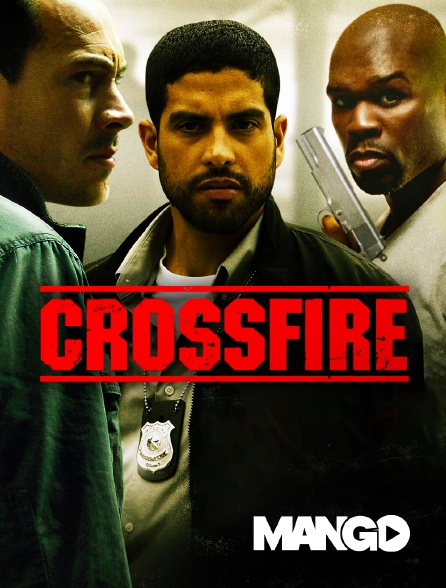 Crossfire en Streaming sur Mango - Molotov.tv