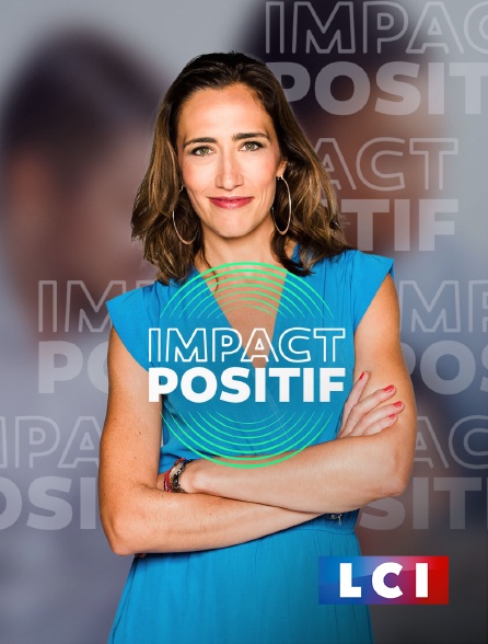 Impact Positif en streaming sur LCI - La Chaîne Info