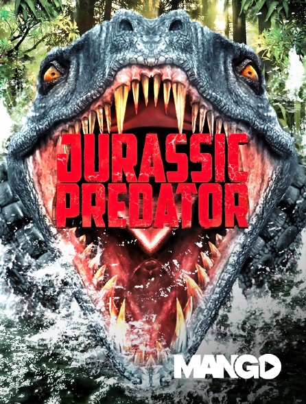 Jurassic Predator en Streaming sur Mango - Molotov.tv