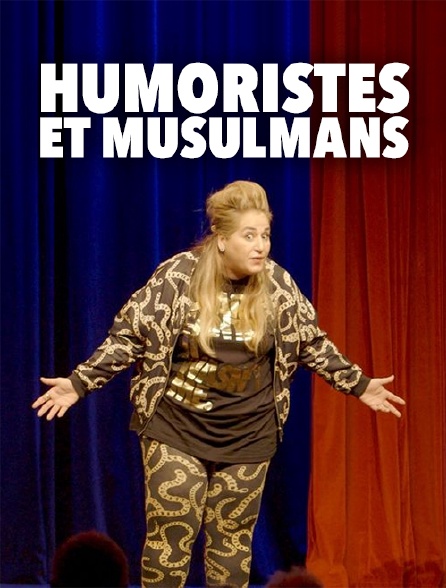 Humoristes et musulmans en streaming gratuit sur Arte