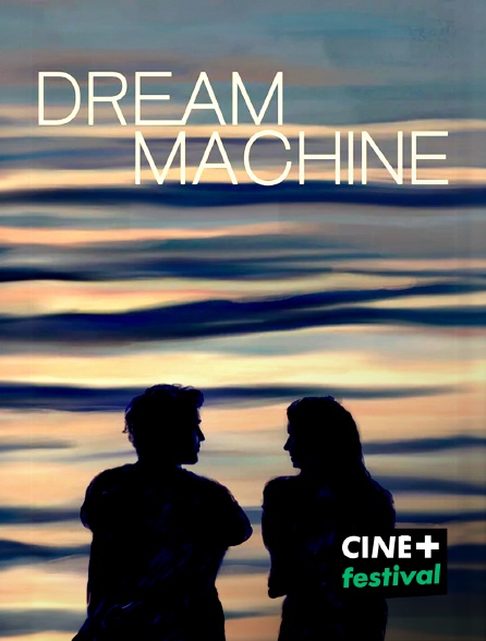 Dream Machine en streaming sur CINE+ Festival