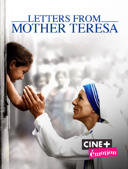 Letters From Mother Teresa en Streaming & Replay sur Ciné+ Emotion ...