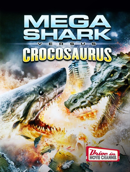 Mega Shark vs Crocosaurus en Streaming sur Drive-in Movie Channel ...