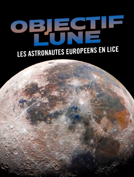 Objectif Lune : Les astronautes européens en lice en streaming gratuit ...