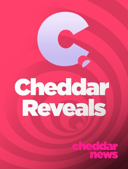 Cheddar Reveals en streaming sur Cheddar News