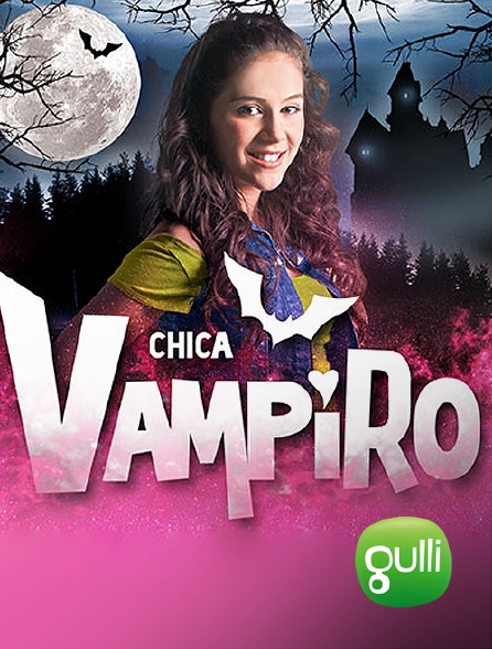 Chica Vampiro, mortel d'être un vampire en Streaming & Replay sur Gulli ...