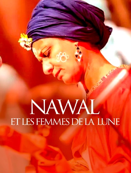 Nawal et les femmes de la Lune en streaming sur TV Monaco