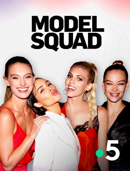 Model Squad en streaming gratuit sur France 5