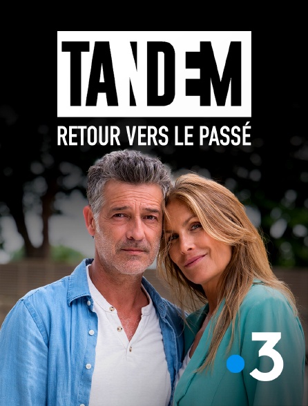 Tandem Retour Vers Le Passé En Streaming And Replay Gratuit Sur France 3