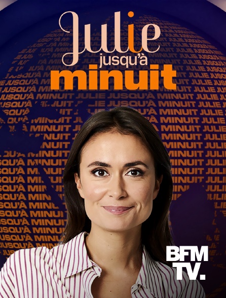 Julie jusqu'à minuit en streaming & replay gratuit sur BFMTV