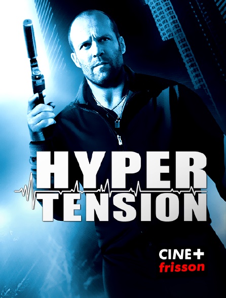 Hyper tension en streaming & replay sur CINE+ Frisson