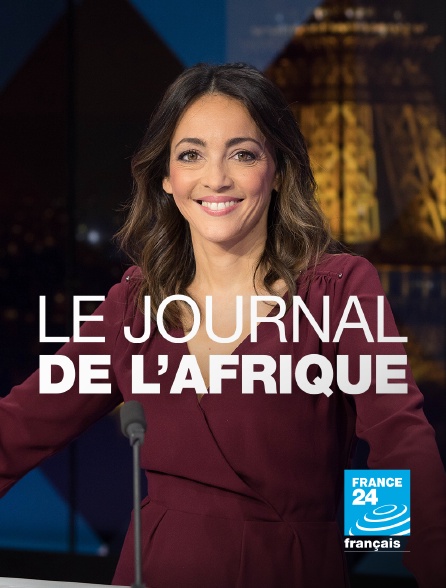 Le journal de l'Afrique en streaming & replay gratuit sur France 24