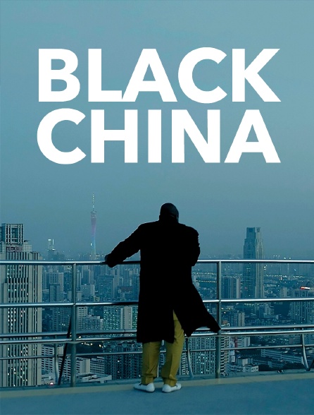 Black China en streaming gratuit sur Arte