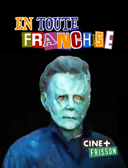 En toute franchise en streaming sur Ciné+ Frisson