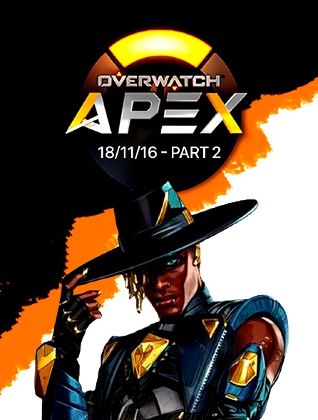 Apex League Overwatch - 18/11/16 - Part 2 en streaming sur GONG Max