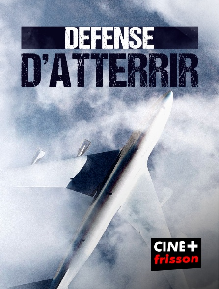 Défense d'atterrir en streaming & replay sur CINE+ Frisson