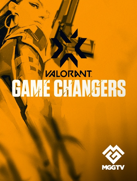 VALORANT : GAME CHANGERS 2023-2024 en streaming & replay sur MGG TV