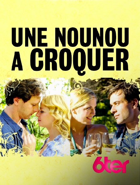 Une nounou à croquer en streaming sur 6ter