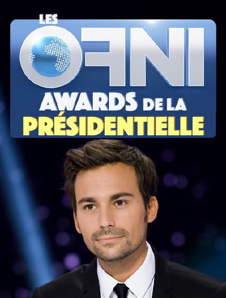 Les OFNI Awards de la présidentielle en streaming sur W9