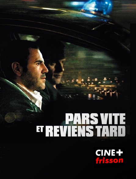 Pars vite et reviens tard en streaming & replay sur CINE+ Frisson
