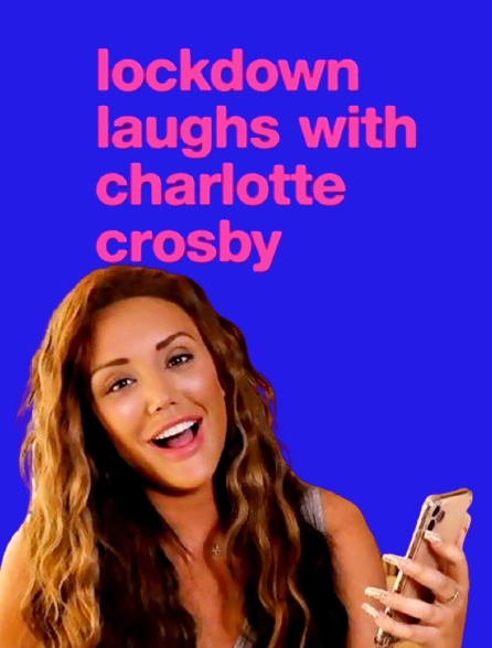 MTV Lockdown Laughs with Charlotte Crosby en streaming sur MTV
