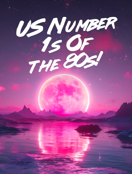 US Number 1s Of the 80s! en streaming sur MTV 80'