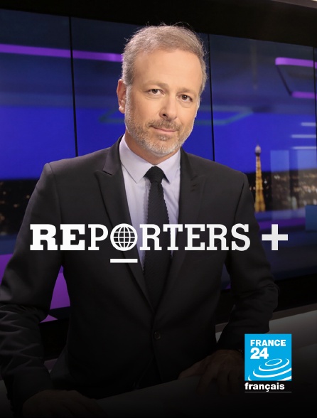 Reporters plus en streaming gratuit sur France 24