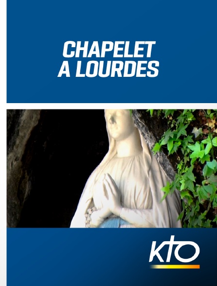 Chapelet à Lourdes en streaming & replay sur KTO