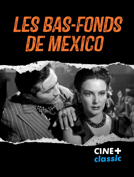 Les bas-fonds de Mexico en streaming & replay sur CINE+ Classic