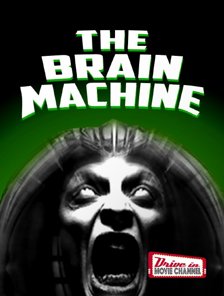 The Brain Machine en streaming & replay sur Drive-in Movie Channel