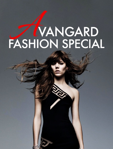 Avangard Fashion Special en streaming sur Fashion TV
