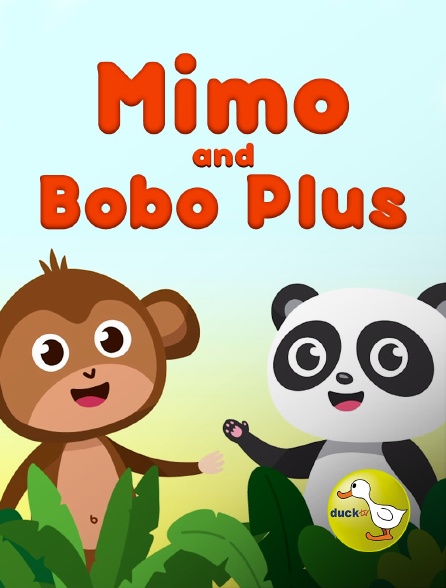 Mimo et Bobo PLUS en streaming sur Duck TV