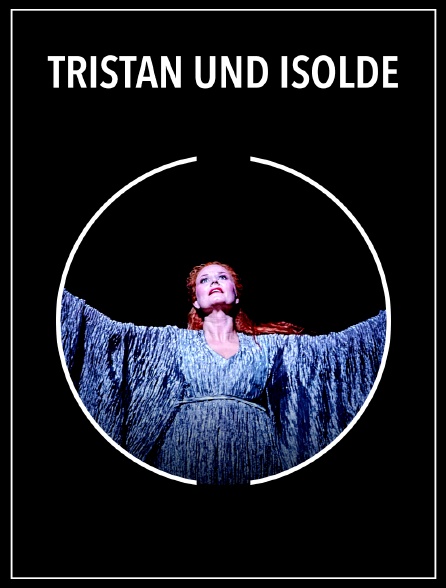 Tristan und Isolde en streaming sur Mezzo Live HD