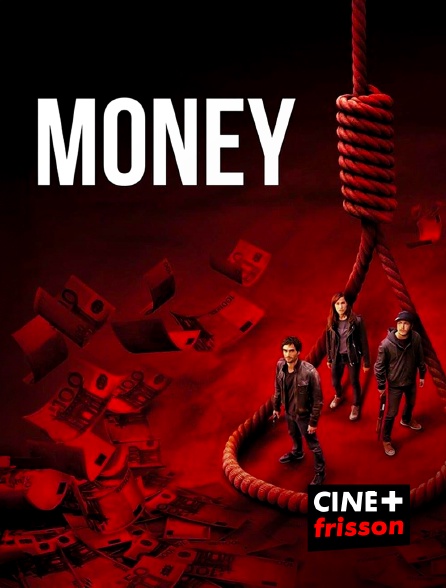 Money en streaming & replay sur CINE+ Frisson
